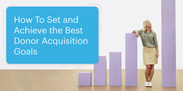 How To Set and Achieve the Best Donor Acquisition Goals