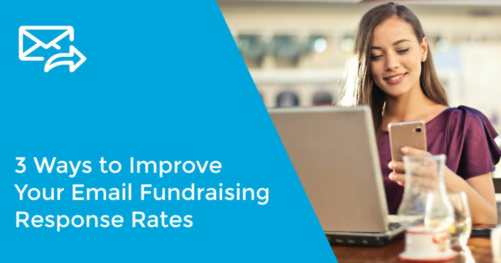 3 Ways to Improve Your Email Fundraising Response Rates