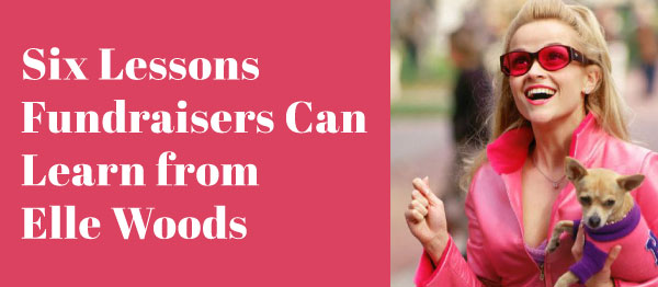 6 Lessons Fundraisers Can Learn from Elle Woods